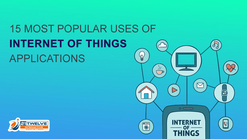 Top IoT Applications | Uses of Internet of Things - 21Twelve Interactive