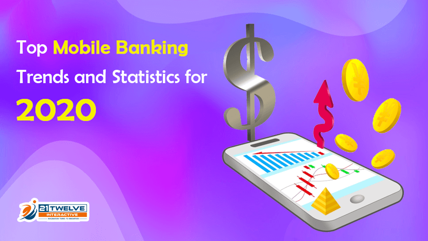 Top Mobile Banking Trends and Statistics for 2020 - 21Twelve Interactive