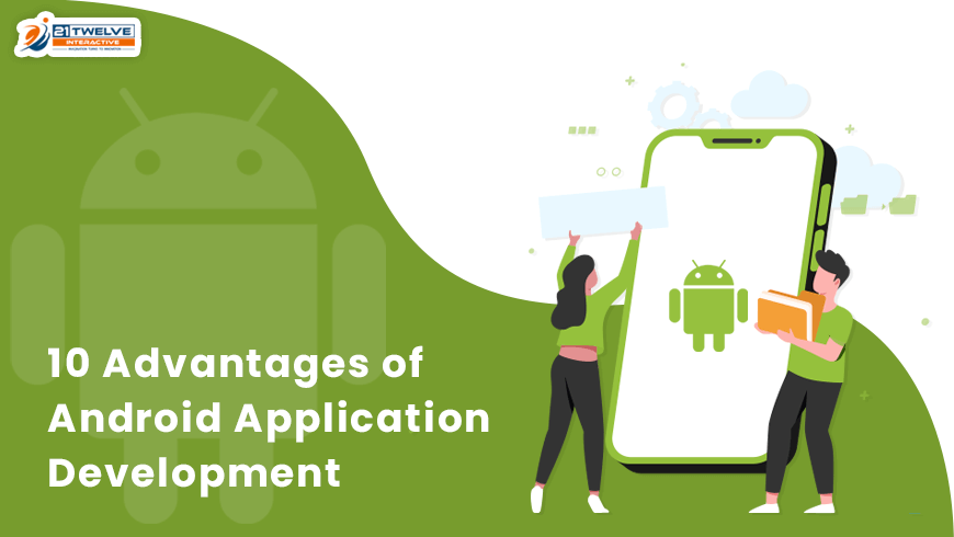 10 Advantages of Android Application Development in 2022
